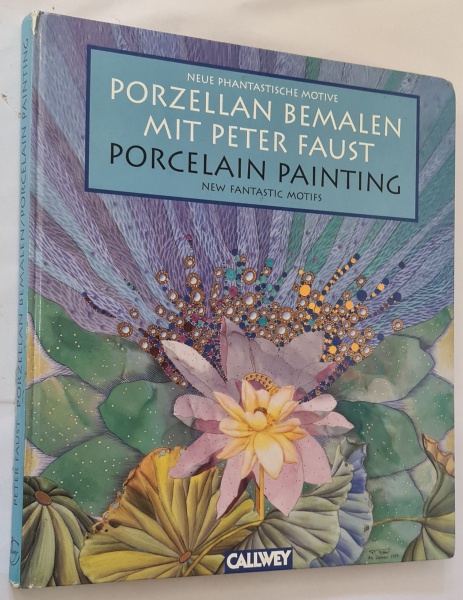 PORZELLAN BEMALEN/PORCELAIN PAINTING , de Pete Faust