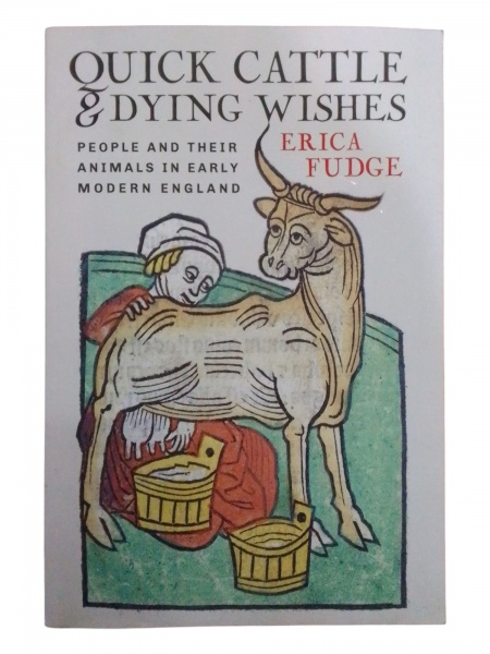Erica Fudge. Quick Cattle & Dying Wishes : People and T
