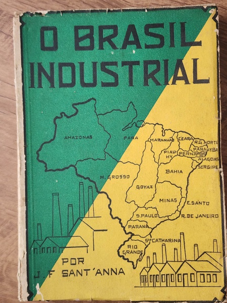 J. F. Sant Anna - O Brasil Industrial - bom exemplar, s